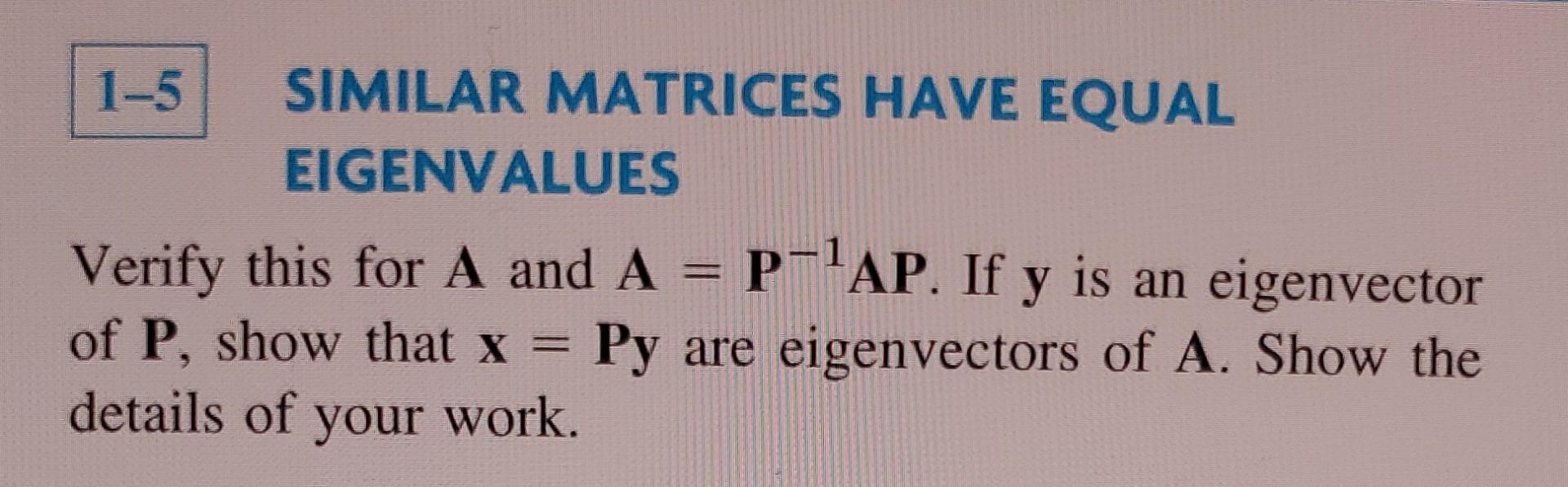 Solved SIMILAR MATRICES HAVE EQUAL EIGENVALUES Verify this | Chegg.com