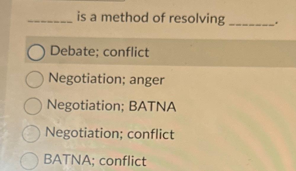Solved is a method of resolvingDebate; conflictNegotiation; | Chegg.com