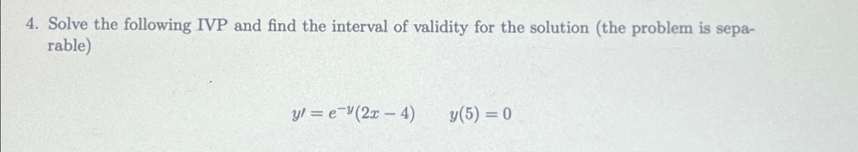 Solved Solve the following IVP and find the interval of | Chegg.com