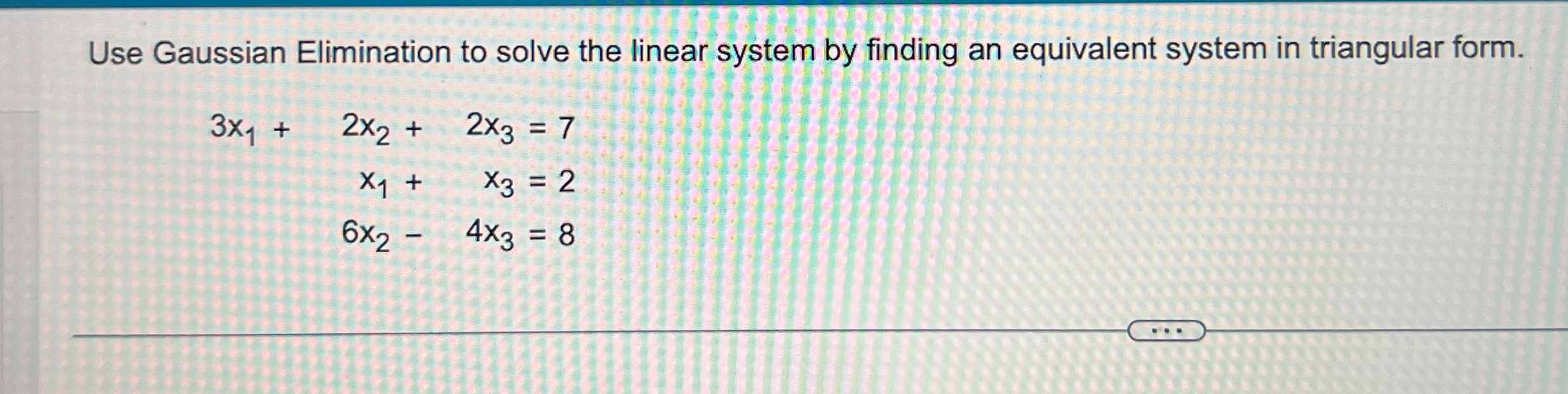 Use Gaussian Elimination to solve the linear system | Chegg.com