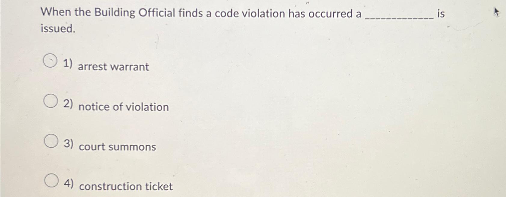 Solved When the Building Official finds a code violation has | Chegg.com