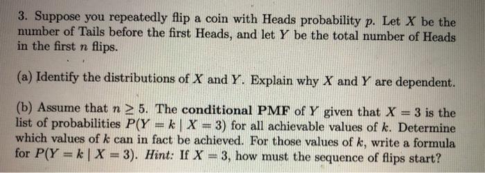 Solved 3. Suppose you repeatedly flip a coin with Heads | Chegg.com