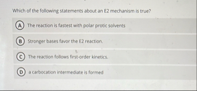 [Solved]: Which of the following statements about an E2 mech