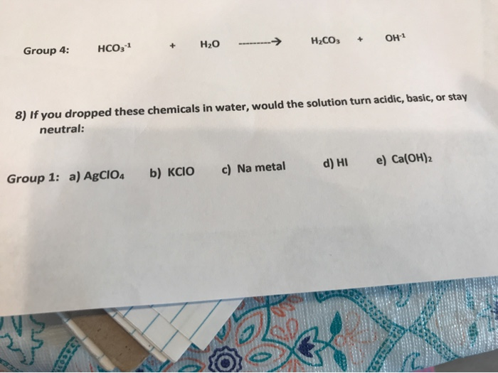 Solved + Group 4: HCO3 H2O --------> H2CO3 + OH? 8) If you | Chegg.com