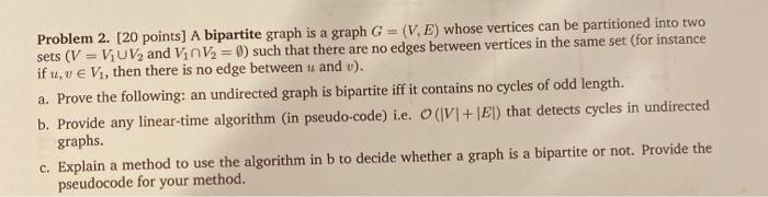 Solved Problem 2. [20 points) A bipartite graph is a graph G | Chegg.com