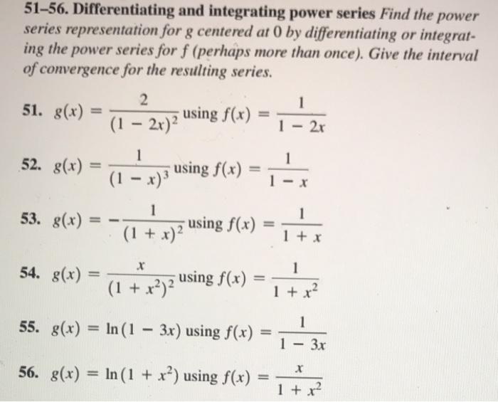 Solved 51-56. Differentiating and integrating power series | Chegg.com