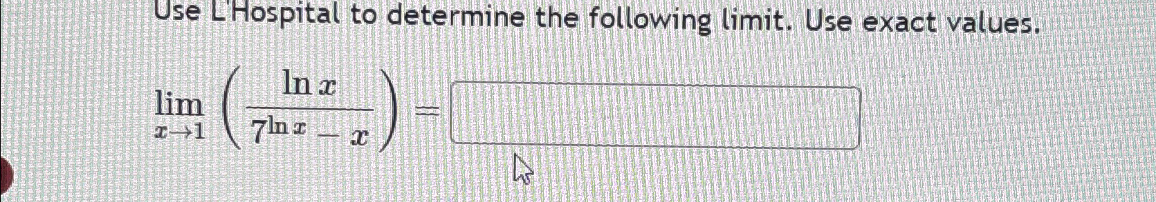 Solved Use LHospital to determine the following limit. ﻿Use | Chegg.com