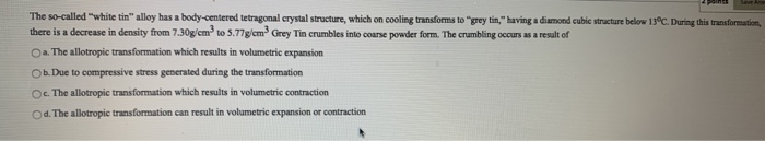 Solved The so-called "white tin" alloy has a body-centered | Chegg.com