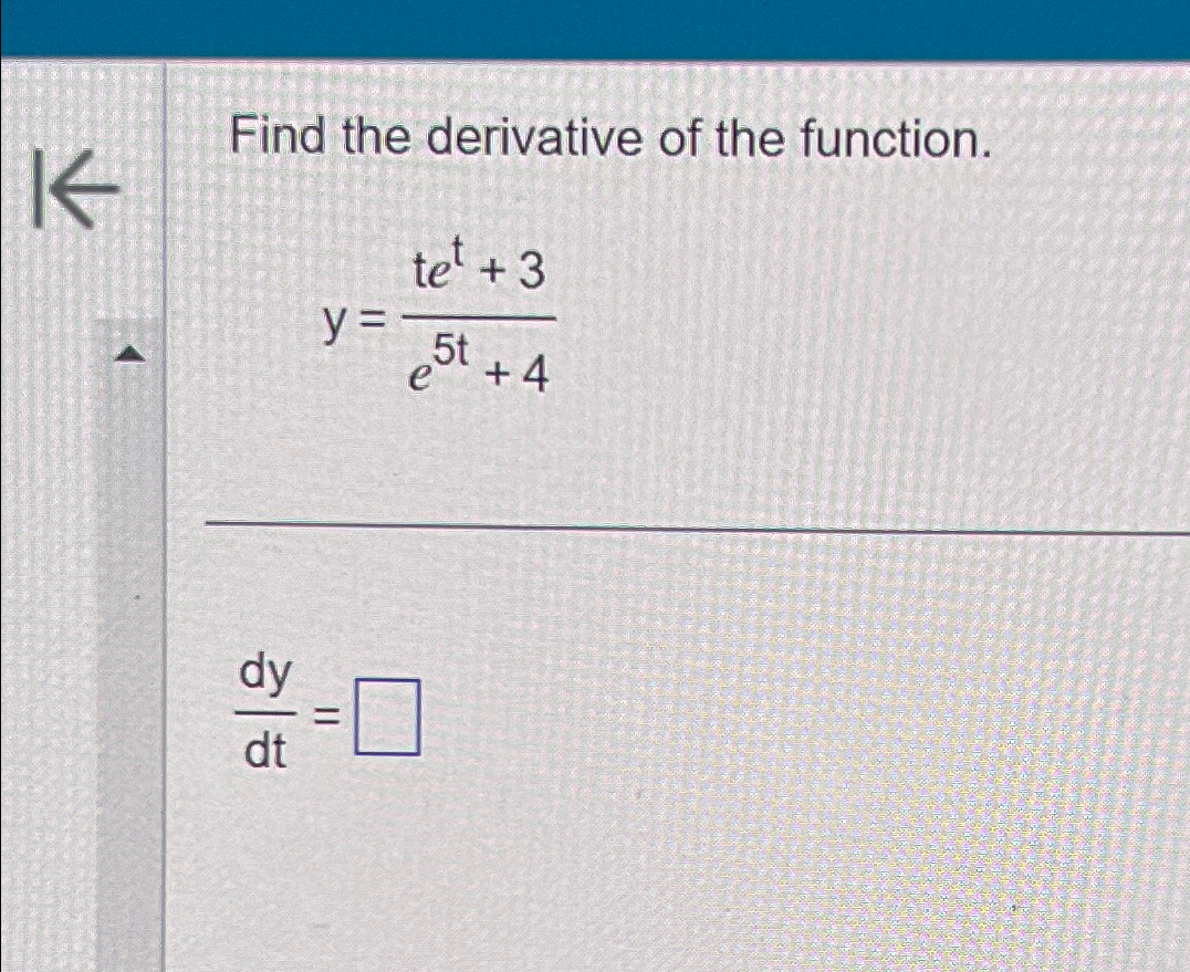 Solved Find the derivative of the function.y=tet+3e5t+4dydt= | Chegg.com