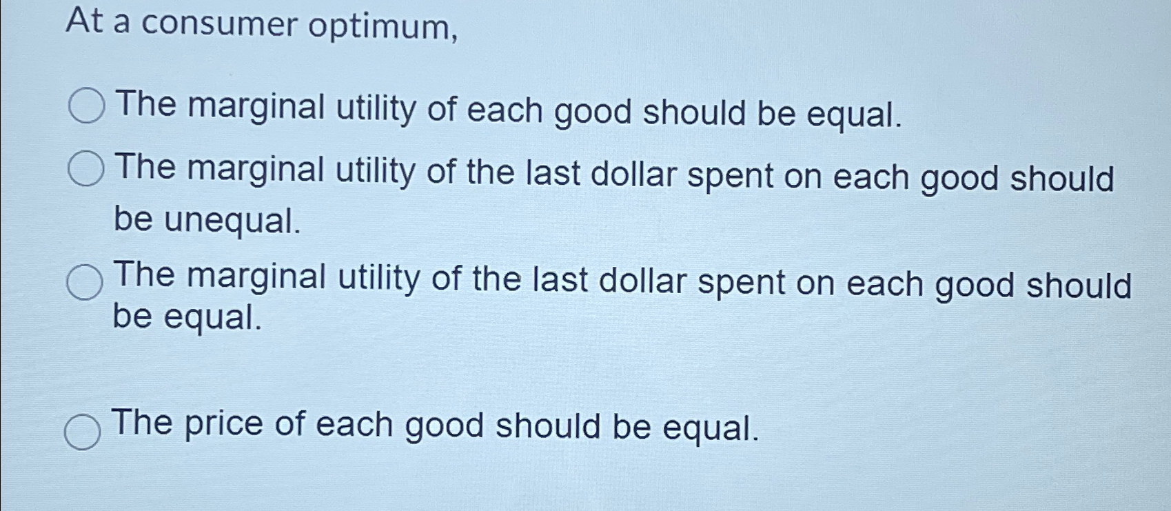 Solved At a consumer optimum,The marginal utility of each | Chegg.com