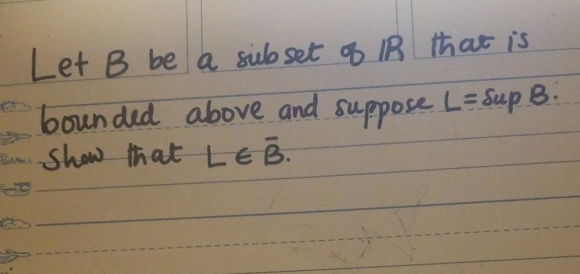Solved Let B be a subset of R that is bounded above and | Chegg.com