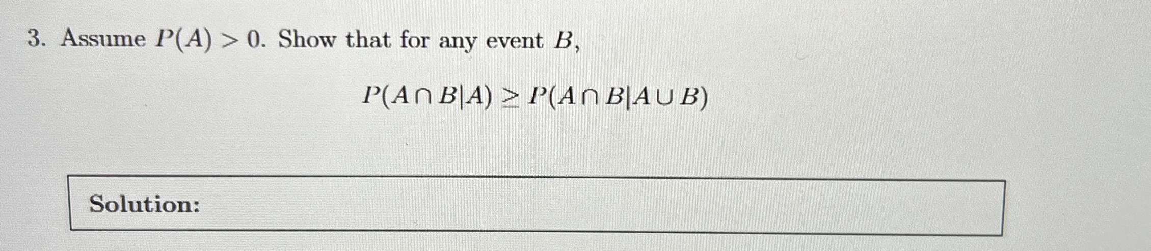 Solved Assume P(A)>0. ﻿Show that for any event | Chegg.com