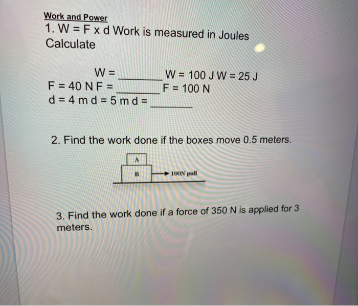 Solved Work and Power 1. W = F xd Work is measured in Joules | Chegg.com
