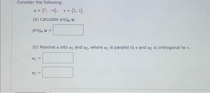 Solved need help Consider the following. u = (7,-4), v = (2, | Chegg.com