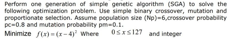 Solved Perform one generation of simple genetic algorithm | Chegg.com
