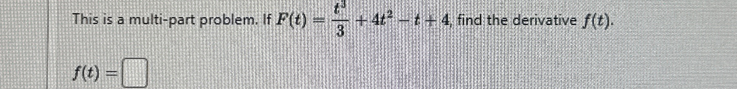 Solved This is a multi-part problem. If F(t)=t33+4t2+t+4, | Chegg.com
