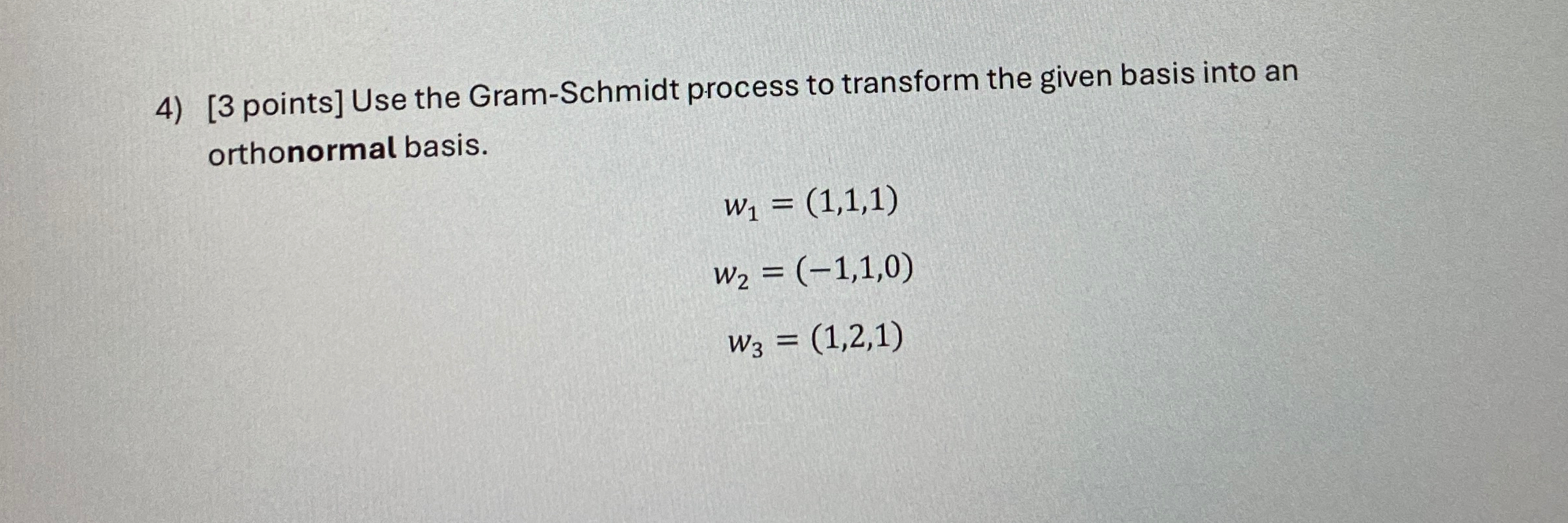 Solved [3 ﻿points] ﻿Use the Gram-Schmidt process to | Chegg.com