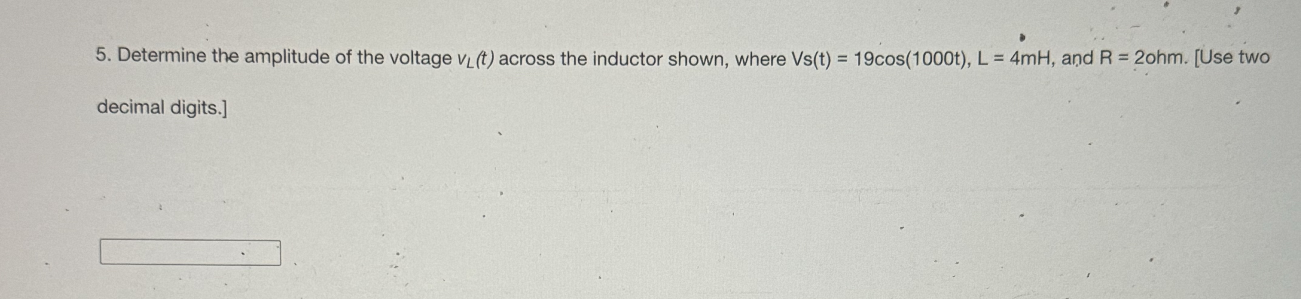 Solved Determine the amplitude of the voltage vL(t) ﻿across | Chegg.com