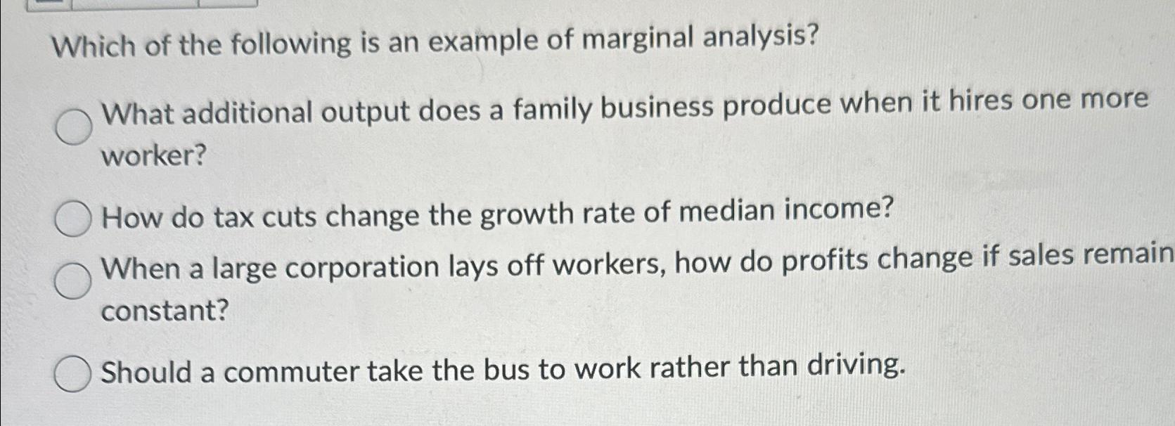 Solved Which of the following is an example of marginal | Chegg.com