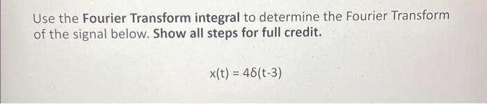 Solved Use the Fourier Transform integral to determine the | Chegg.com
