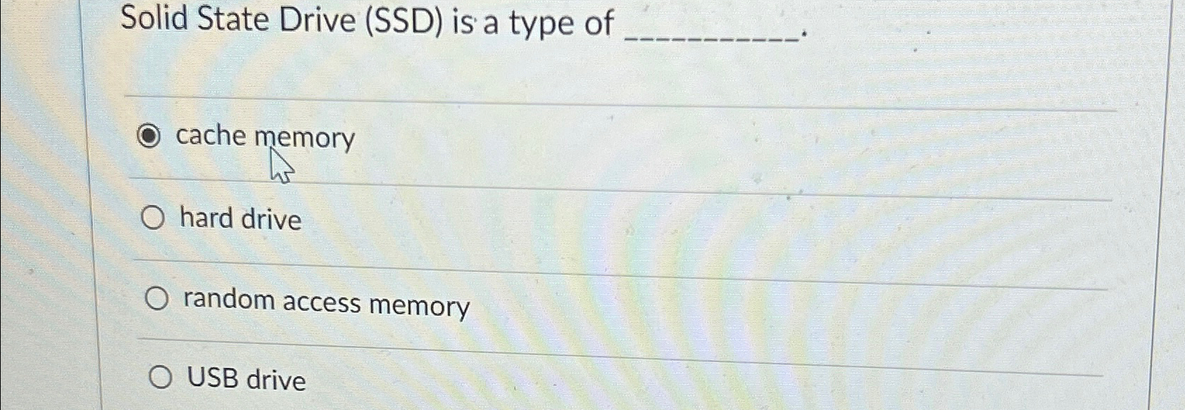 Solid State Drive (SSD) ﻿is a type ofcache memoryhard | Chegg.com