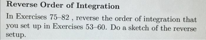Solved Setting Up Iterated Integrals In Exercises 53-60, for | Chegg.com Solved Setting Up Iterated Integrals In Exercises 53-60, for | Chegg.com