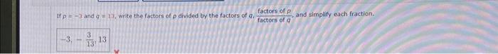 Solved if p=-3 and q=13, write the factors of p divided by | Chegg.com