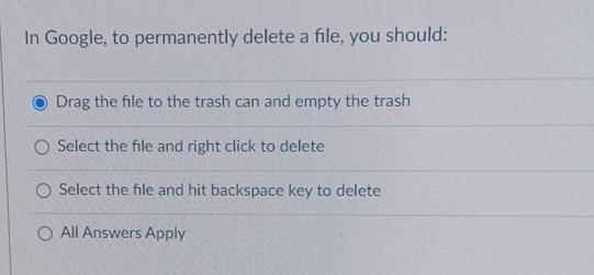 Solved In Google, to permanently delete a file, you | Chegg.com