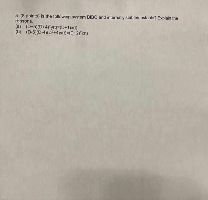 Solved 5. (8 points) Is the following system BIBO and | Chegg.com