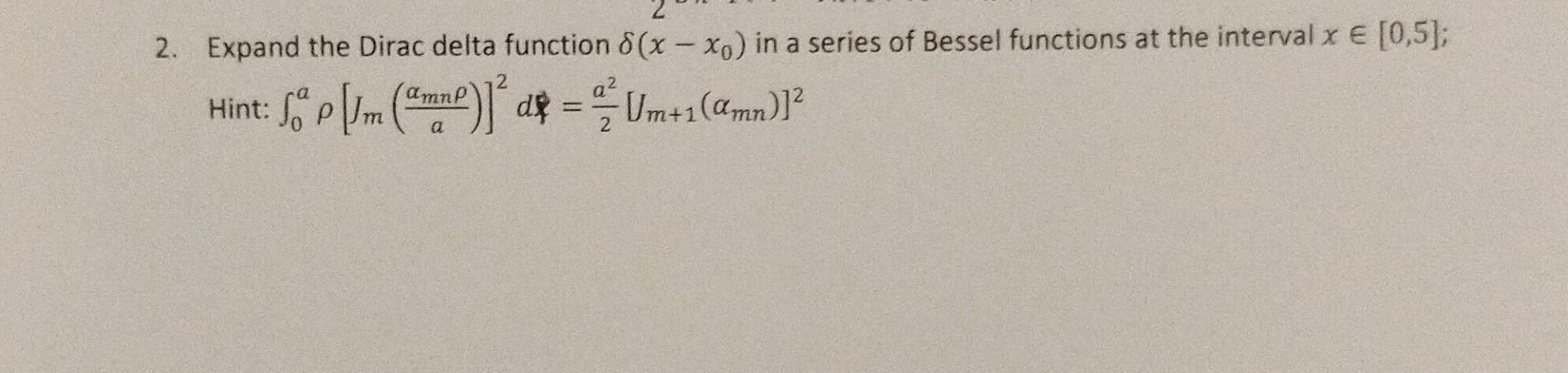 Solved 2. Expand the Dirac delta function δ(x−x0) in a | Chegg.com