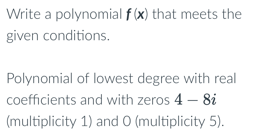 Write a polynomial f(x) ﻿that meets thegiven | Chegg.com
