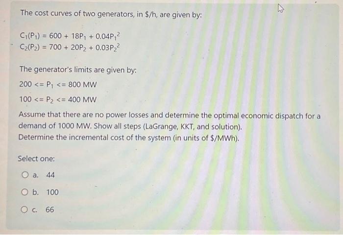Solved The cost curves of two generators, in $/h, are given | Chegg.com