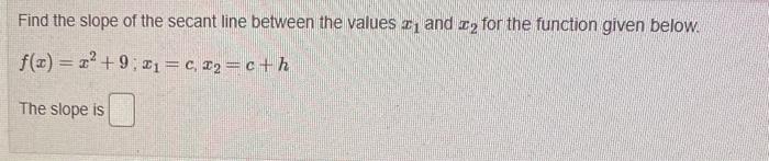 Solved Find the slope of the secant line between the values | Chegg.com