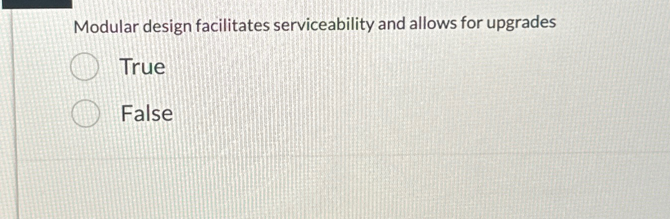 Solved Modular design facilitates serviceability and allows | Chegg.com