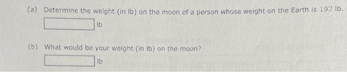 Solved (a) Determine the weight (in ib) on the moon of a | Chegg.com