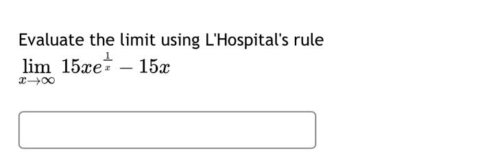Solved Evaluate the limit using L'Hospital's rule | Chegg.com