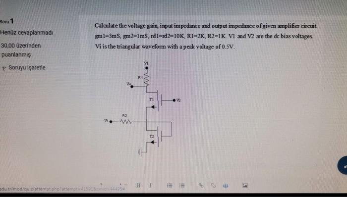 Soru 1 Calculate the voltage gain, input impedance | Chegg.com