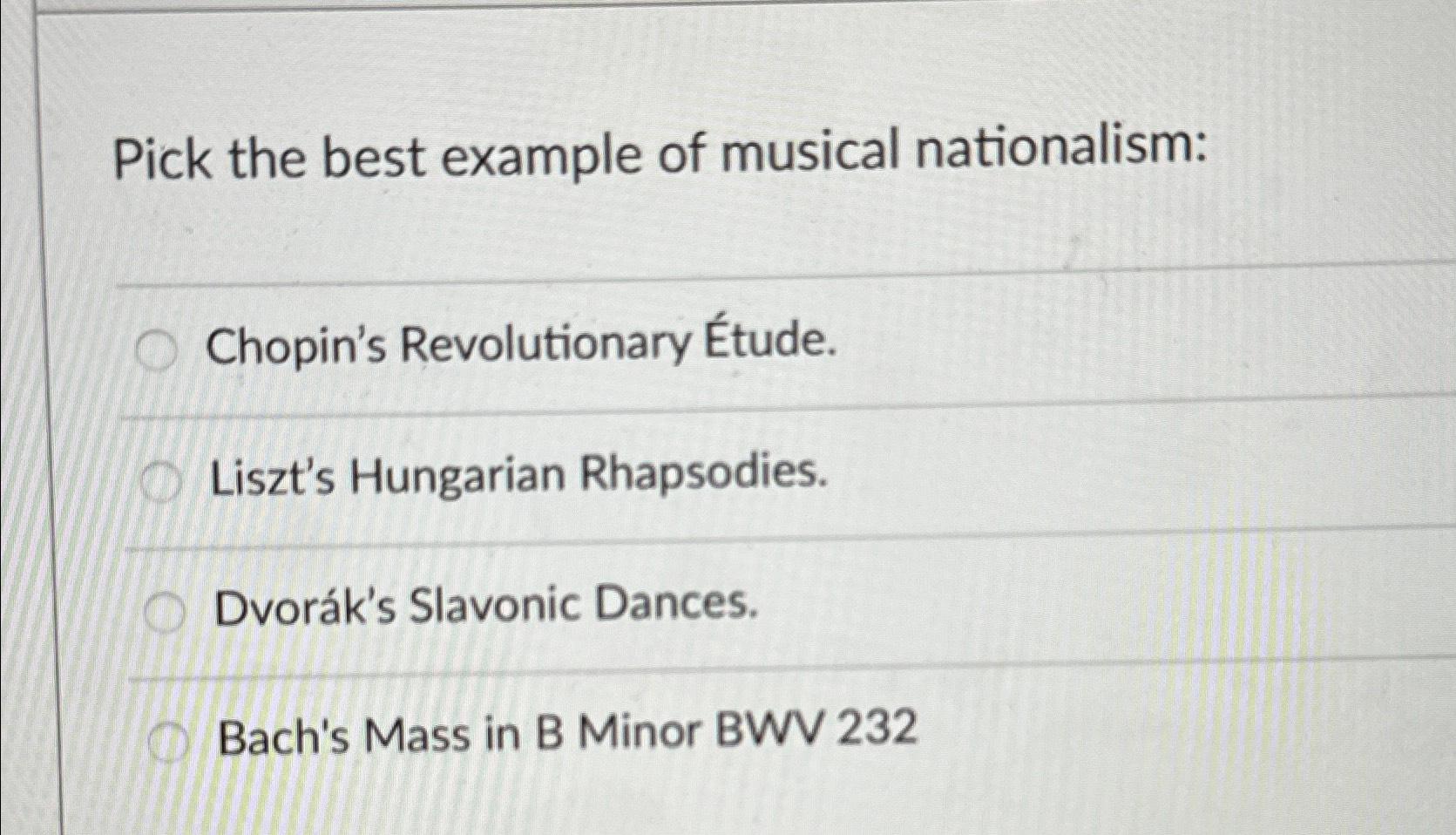Solved Pick the best example of musical nationalism:Chopin's | Chegg.com
