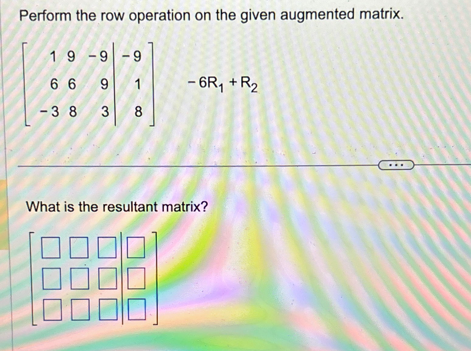 Solved Perform the row operation on the given augmented | Chegg.com