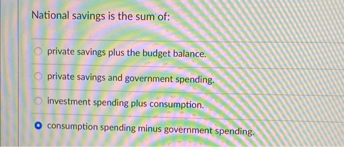 Solved National savings is the sum of: private savings plus | Chegg.com