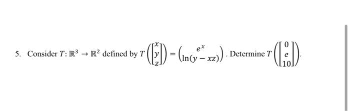 Solved 5. Consider T: R3 R2 defined by T "ED – (10® - x2). | Chegg.com