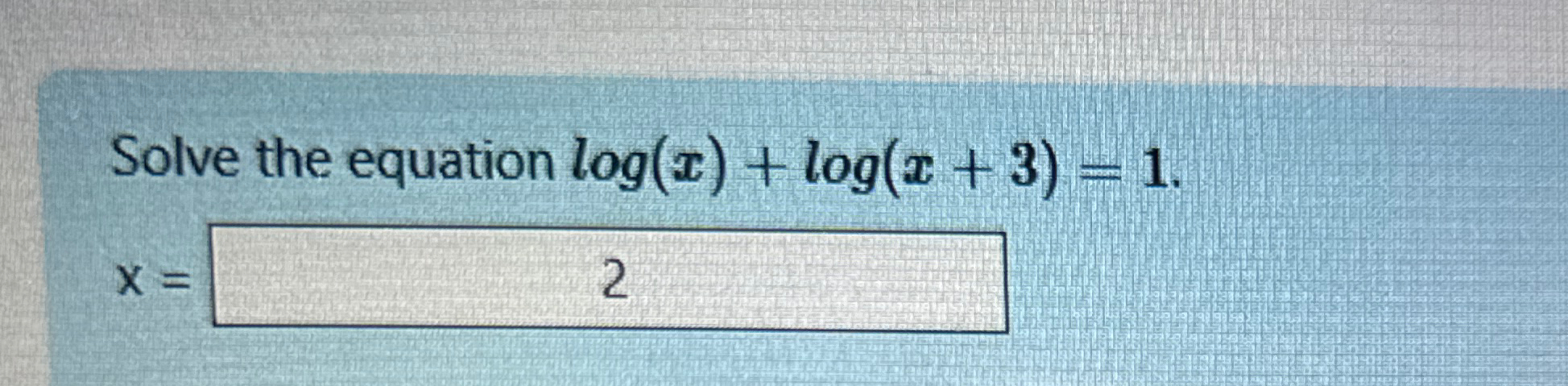 Solve the equation log(x)+log(x+3)=1. | Chegg.com