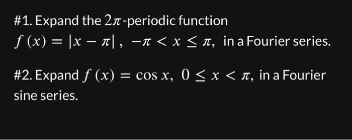 Solved #1. Expand the 2π-periodic function f(x)=∣x−π∣,−π | Chegg.com