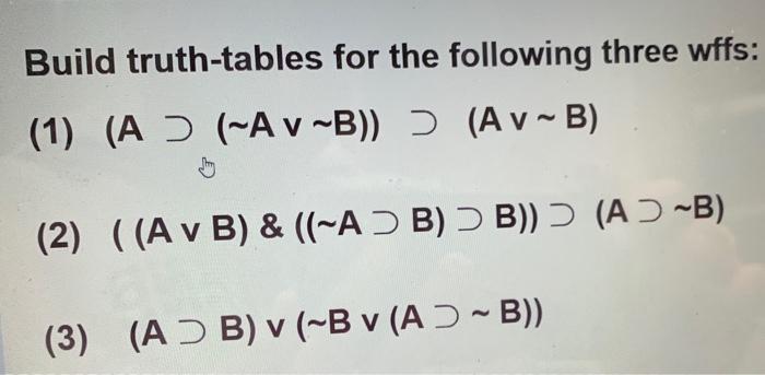 Solved Build truth-tables for the following three wffs: (1) | Chegg.com