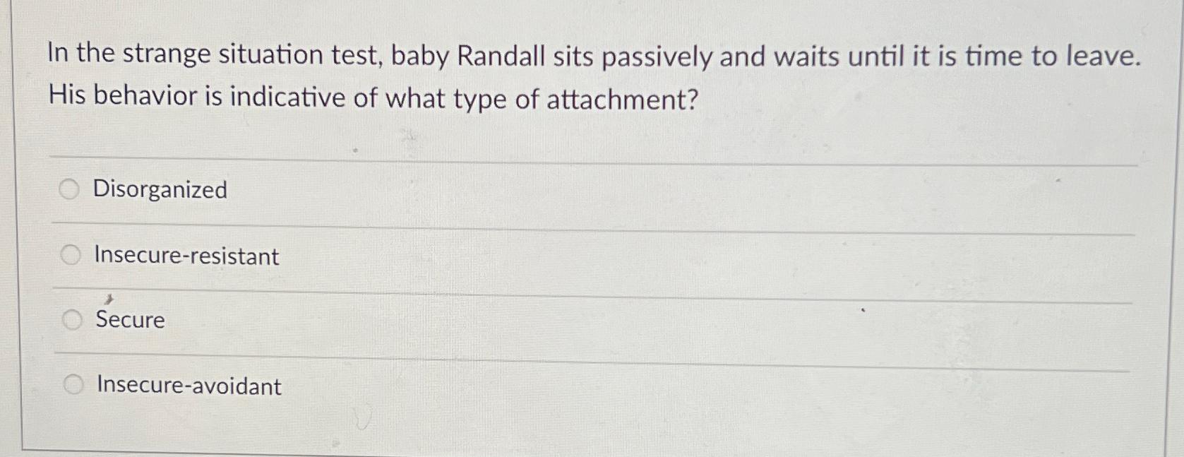 Solved In the strange situation test, baby Randall sits | Chegg.com