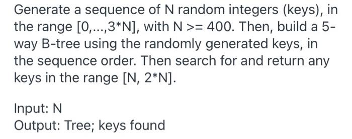 Solved Generate a sequence of N random integers (keys), in | Chegg.com