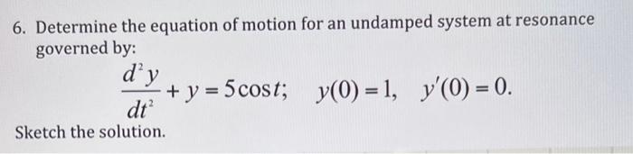 Solved 6. Determine the equation of motion for an undamped | Chegg.com