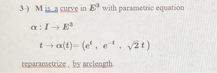 Solved 3-) M is a curve in E3 with parametric equation | Chegg.com