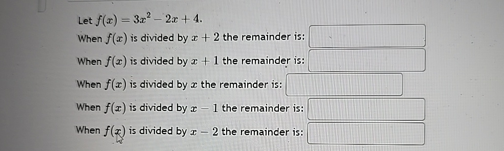 Solved Let f(x)=3x2-2x+4.When f(x) ﻿is divided by x+2 ﻿the | Chegg.com