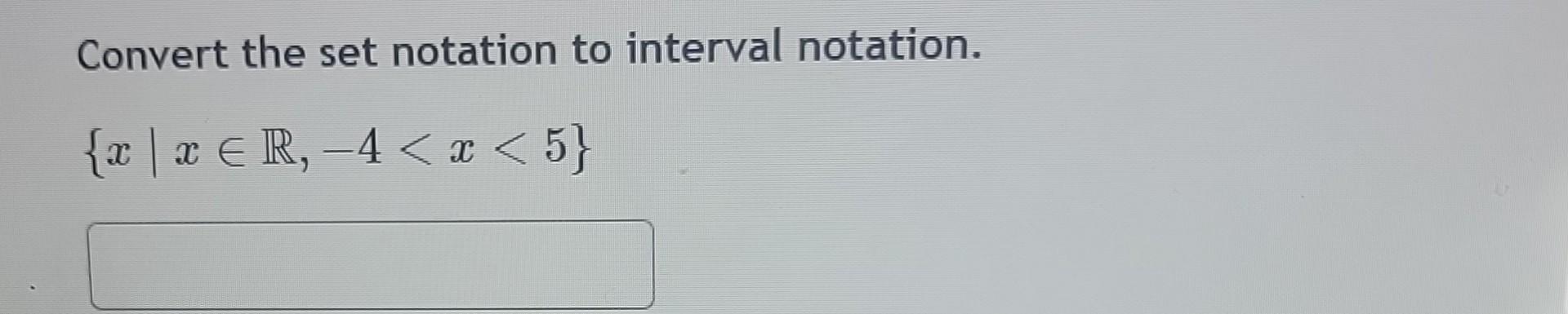 Solved Convert the set notation to interval notation. | Chegg.com